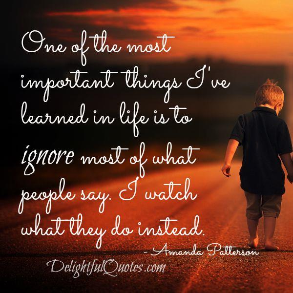 Ignore Most Of What People Say Delightful Quotes